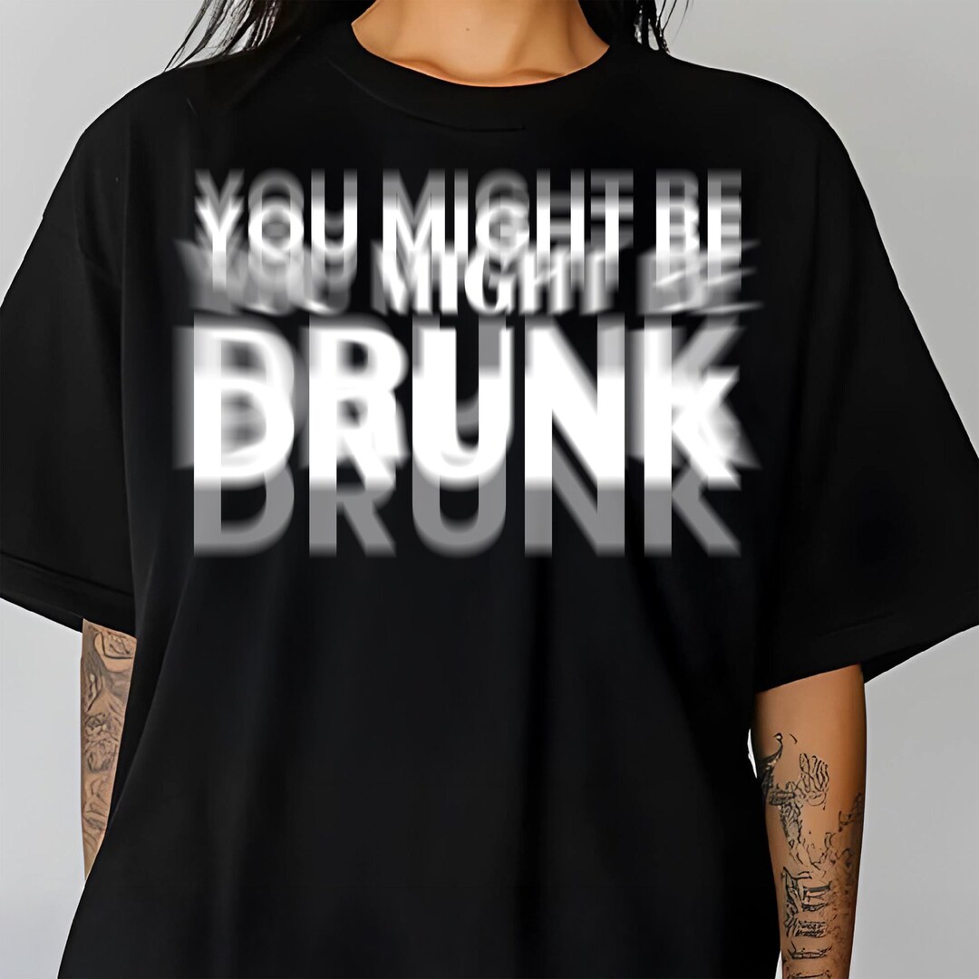You Might Be Drunk PNG, Funny Beer Drinking Humor, Party Wear Design ...