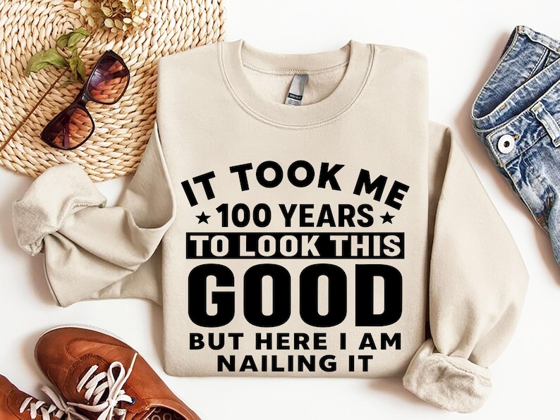 Funny 100th Birthday Sweatshirt, 100th Birthday Shirt, 100th Birthday ...