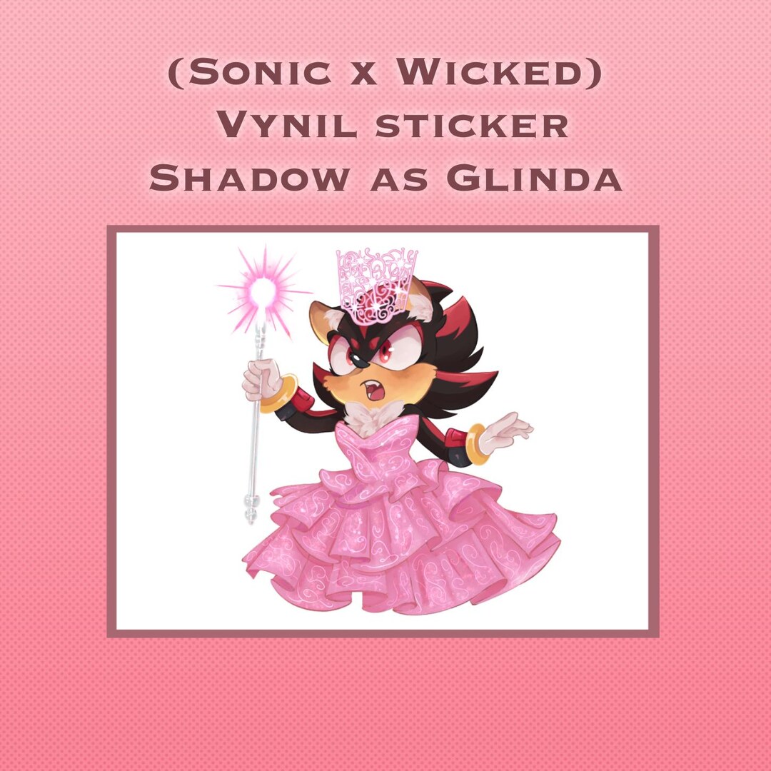 Sonic X Wicked | Vinyl Sticker | Shadow the Hedgehog as Glinda the Good ...