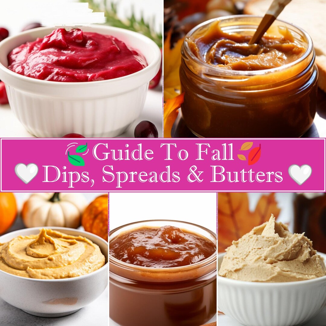 The Ultimate Guide Fall Dips Spreads and Fruit Butters Digital Guide ...
