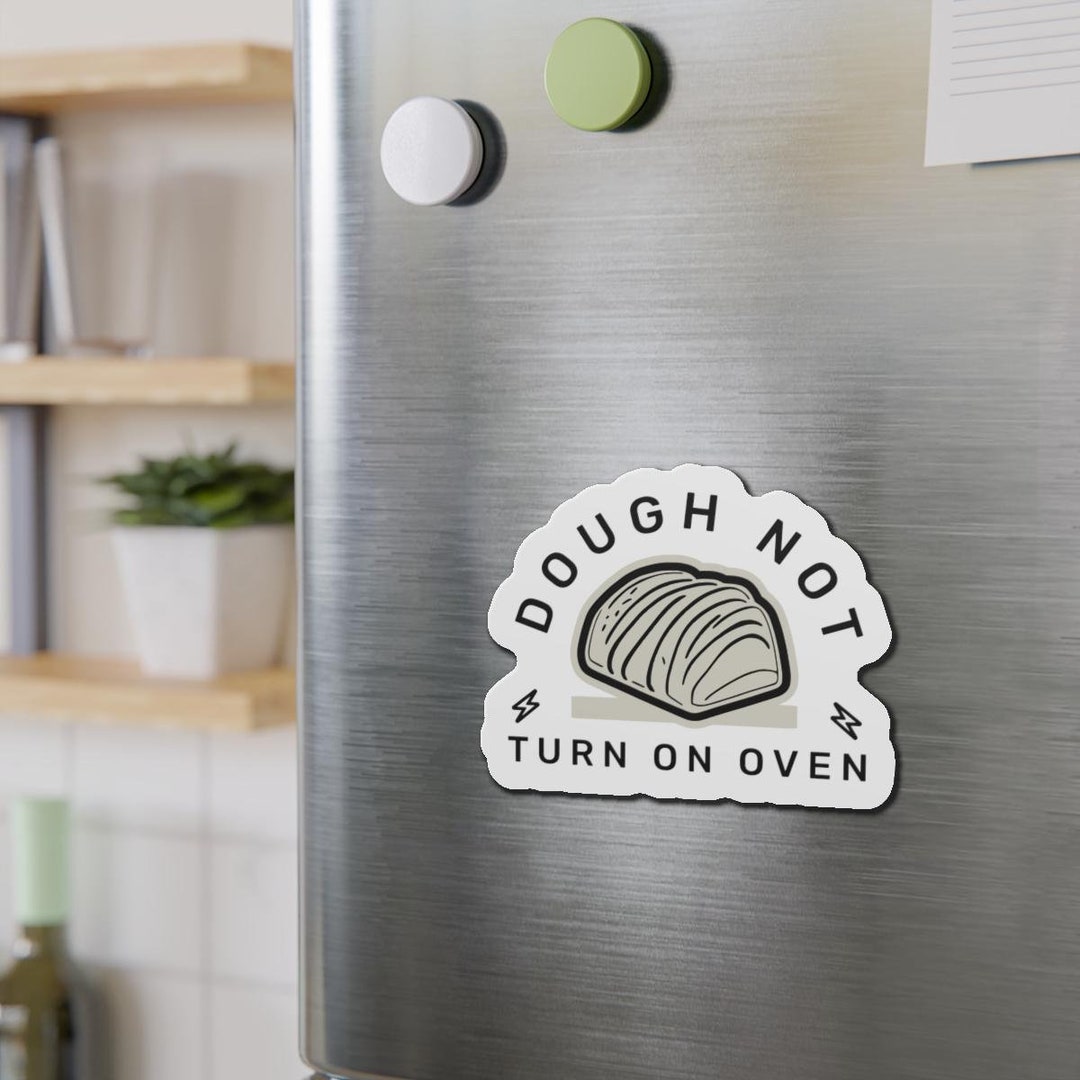 Die-cut Magnet, Dough Not Turn on Oven, Sourdough Reminder, Fridge ...