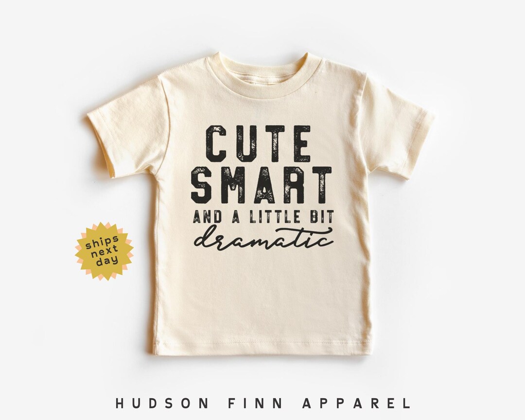Funny Kids Shirt, Cute Smart and A Little Bit Dramatic Toddler Shirt ...