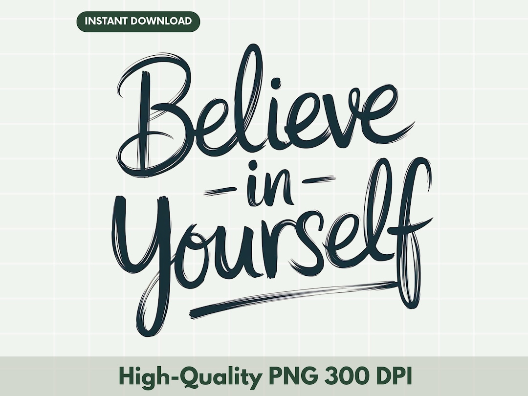 Believe in Yourself PNG Sublimation Design Inspirational Motivational ...