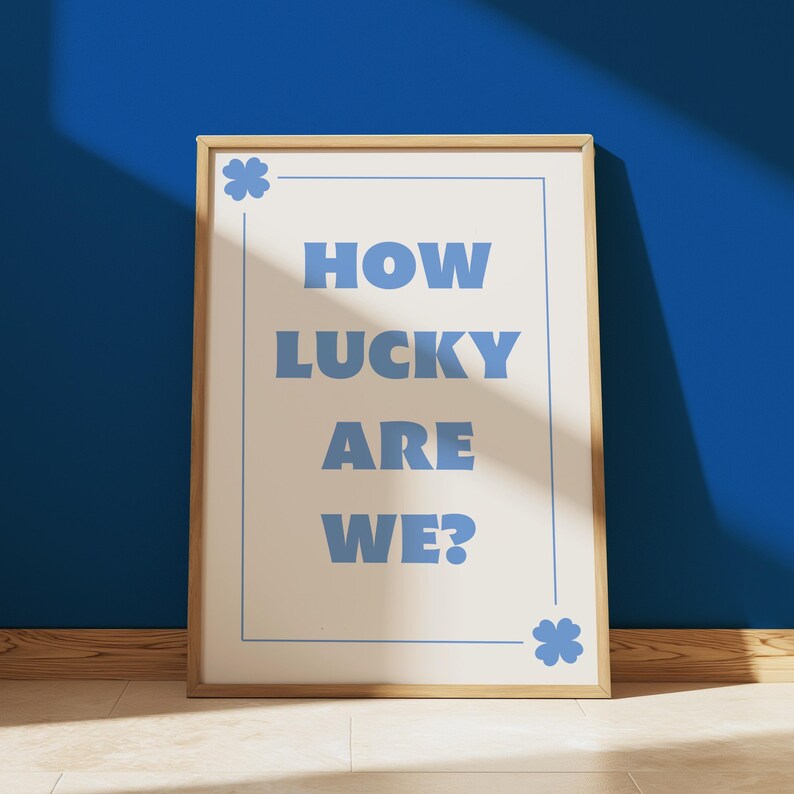 BLUE LUCKY PRINT - How Lucky Are We?, Lucky You, Light Blue Decor ...