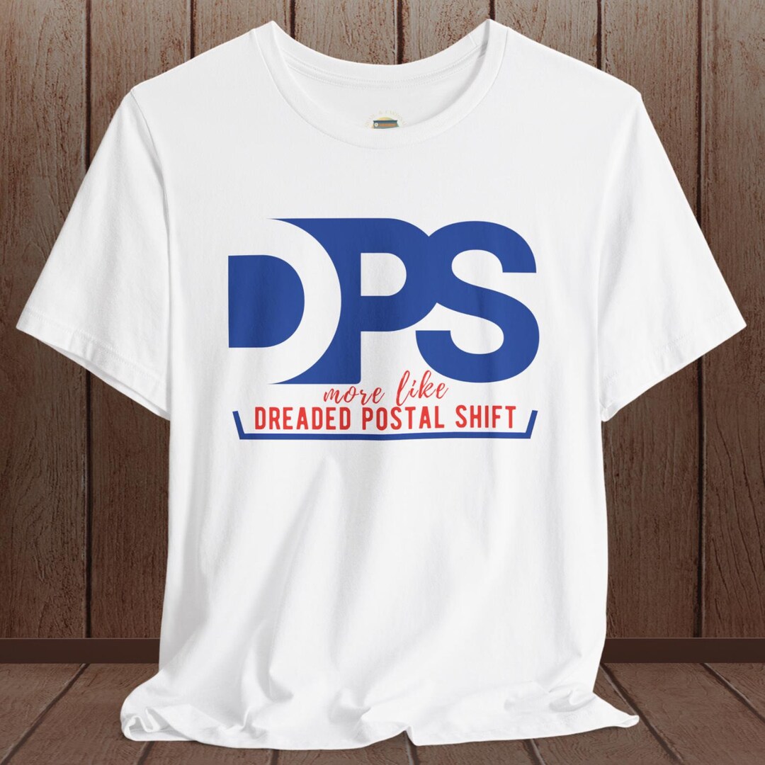 DPS More Like Dreaded Postal Shift Tee // Funny Mail Carrier Humor ...