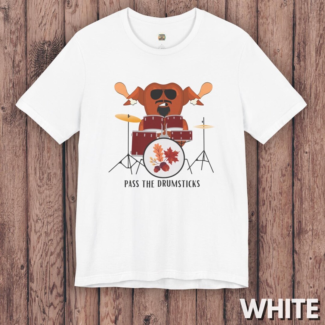 Pass the Drumsticks Funny Thanksgiving Turkey Shirt // Drumstick Lovers ...