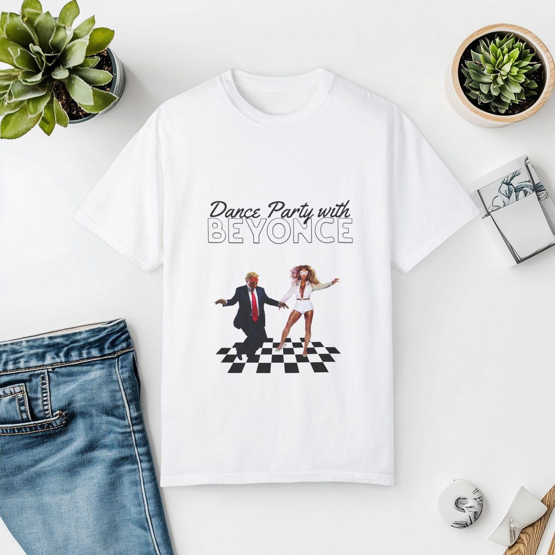 Trump Shirt Dance Party With Beyonce Trump Tshirt Political Graphic Tee ...