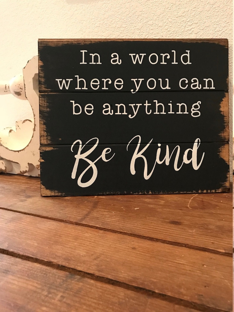 Be Kind in a World Where You Can Be Anything Sign Wood Sign | Etsy