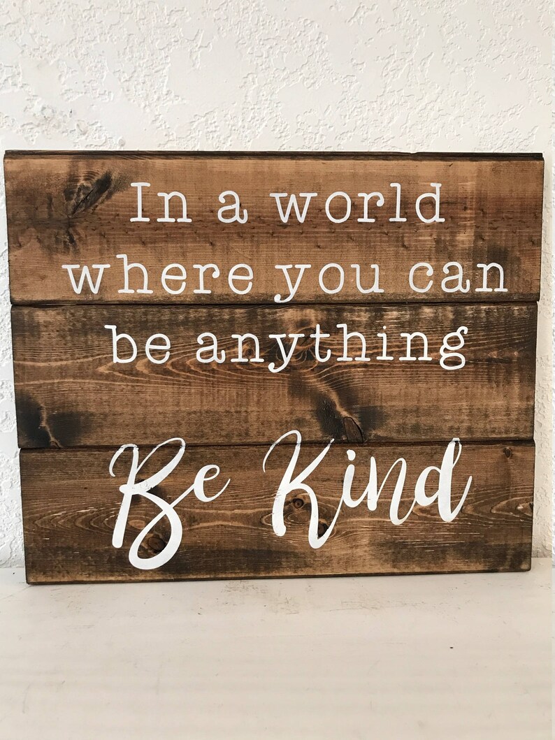 Be Kind in a World Where You Can Be Anything Sign Wood Sign | Etsy