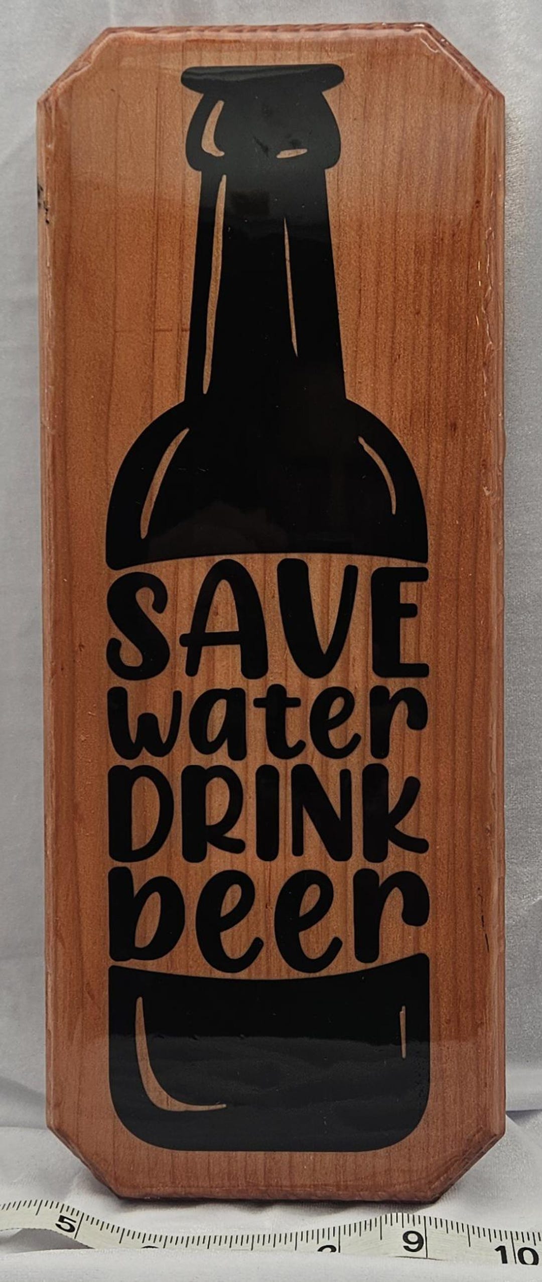 Save Water Drink Beer Sign With Clear Epoxy Resin Finish. - Etsy