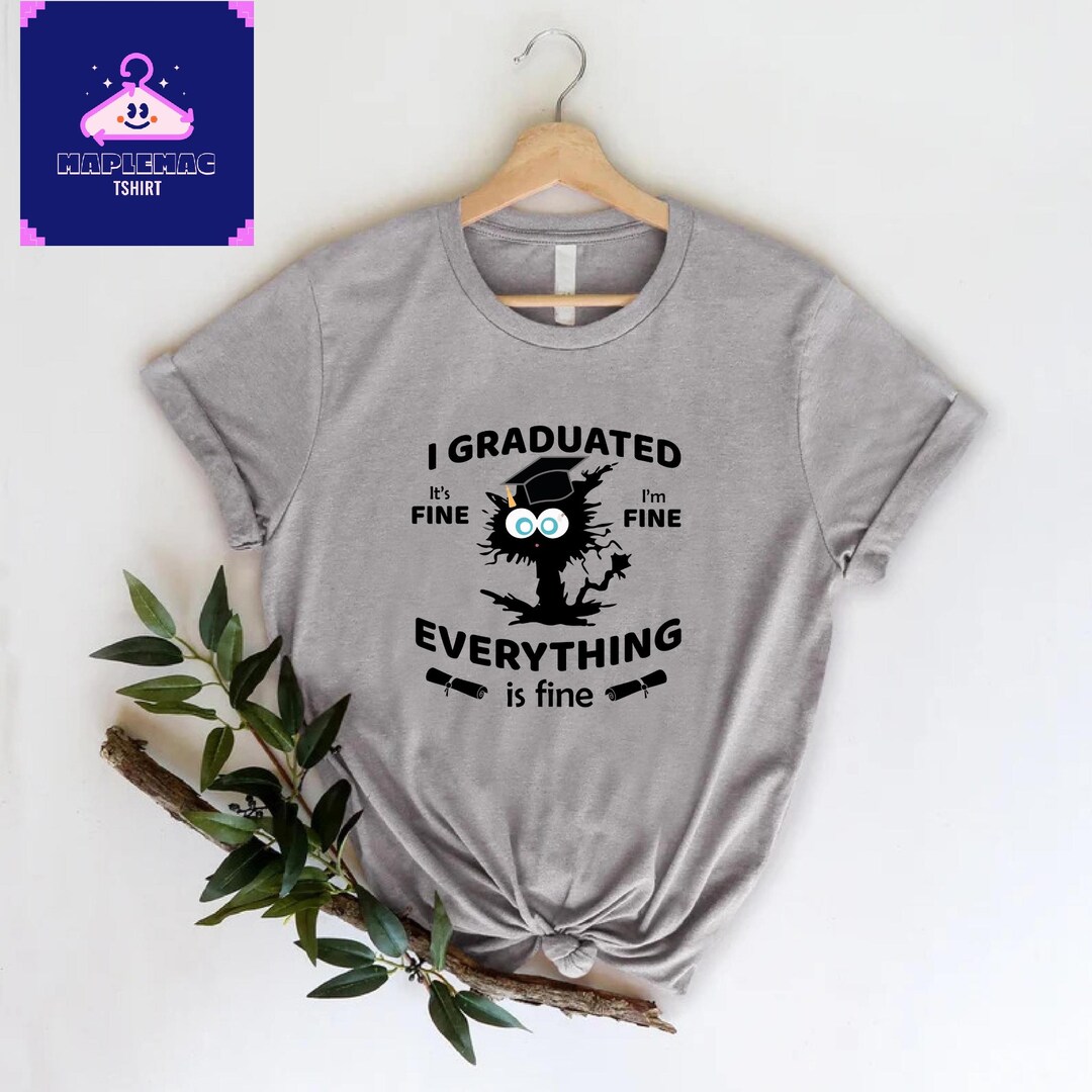 Funny Graduation T-shirt, It's Fine I'm Fine, Grad Gifts - Etsy