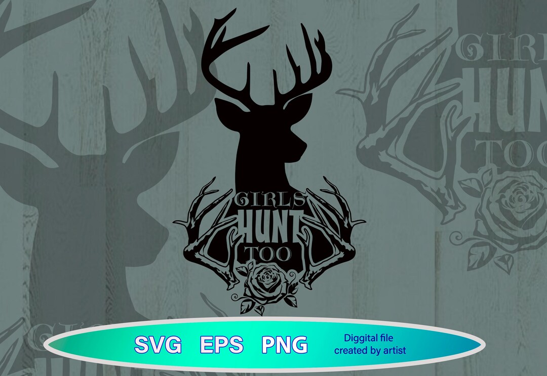 Girls Hunt Too Svg, Season Hunting Svg, Deer Svg, Deer Hunting Svg - Etsy