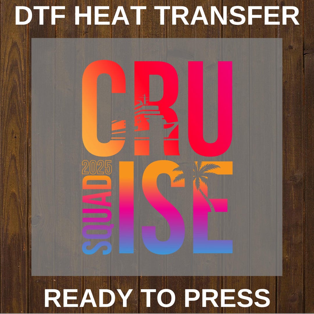 Cruise Squad DTF 2025,decal Heat Press,customizable Vacation Dtf 4 ...