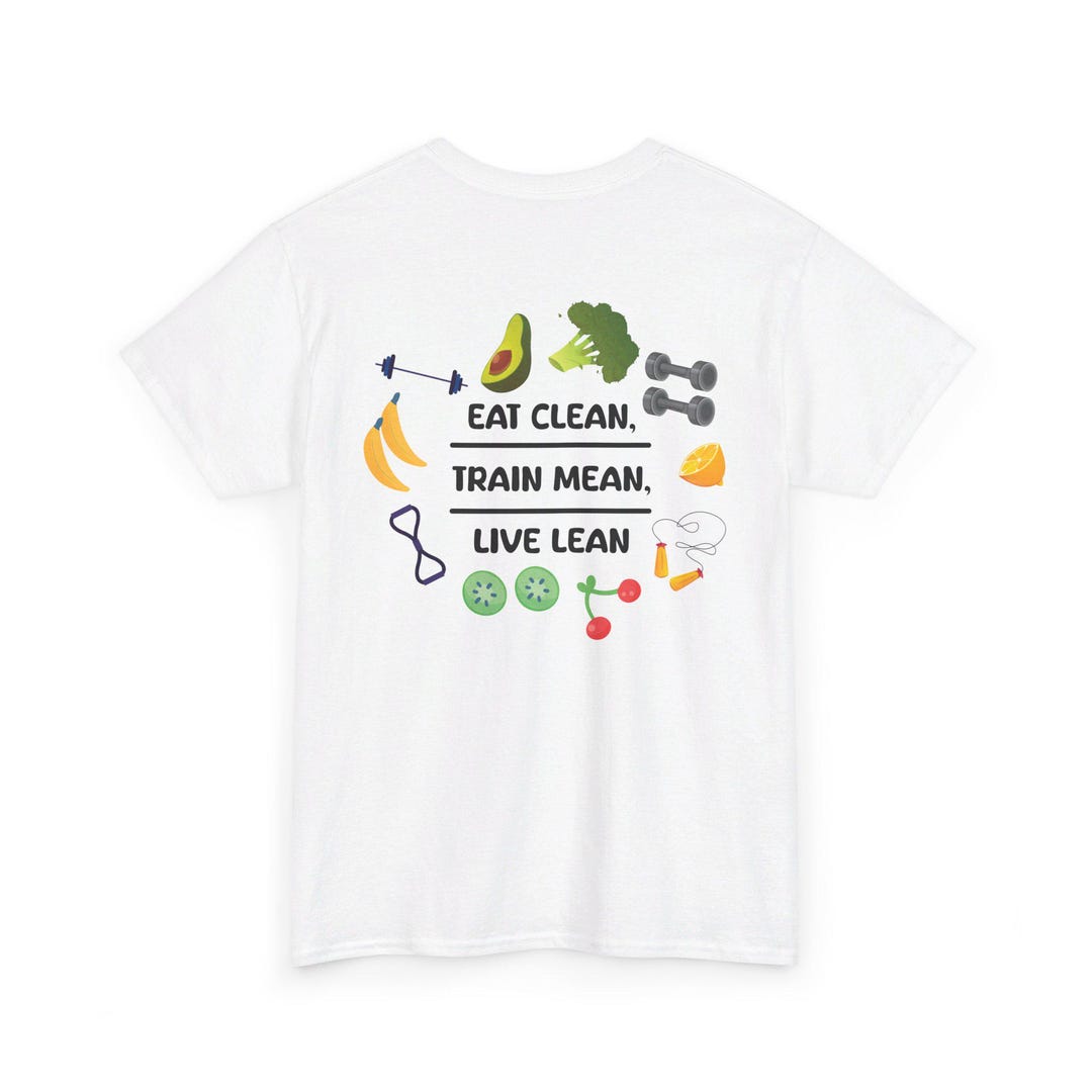 Eat Clean, Train Mean, Live Lean T-shirt | Print on Back | Food ...