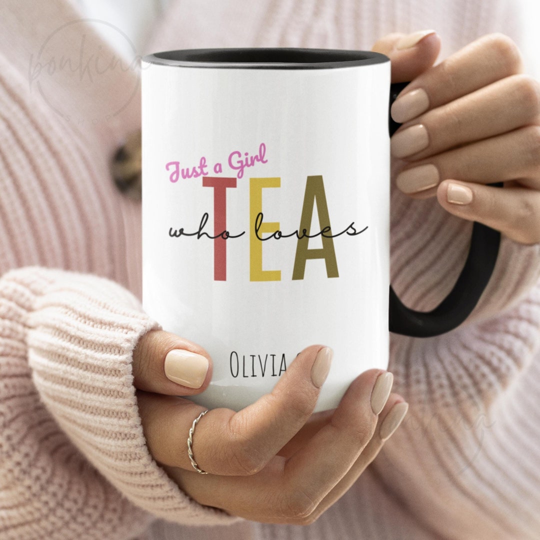 Personalized Mug for Tea Lover, Just a Girl Who Loves Tea, Cute Tea ...