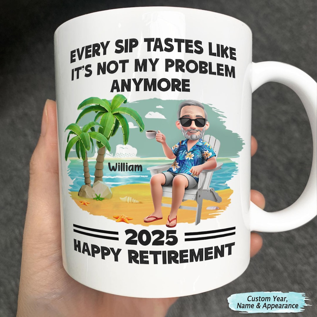 Every Sip Tastes Like It's Not My Problem Anymore Retirement ...