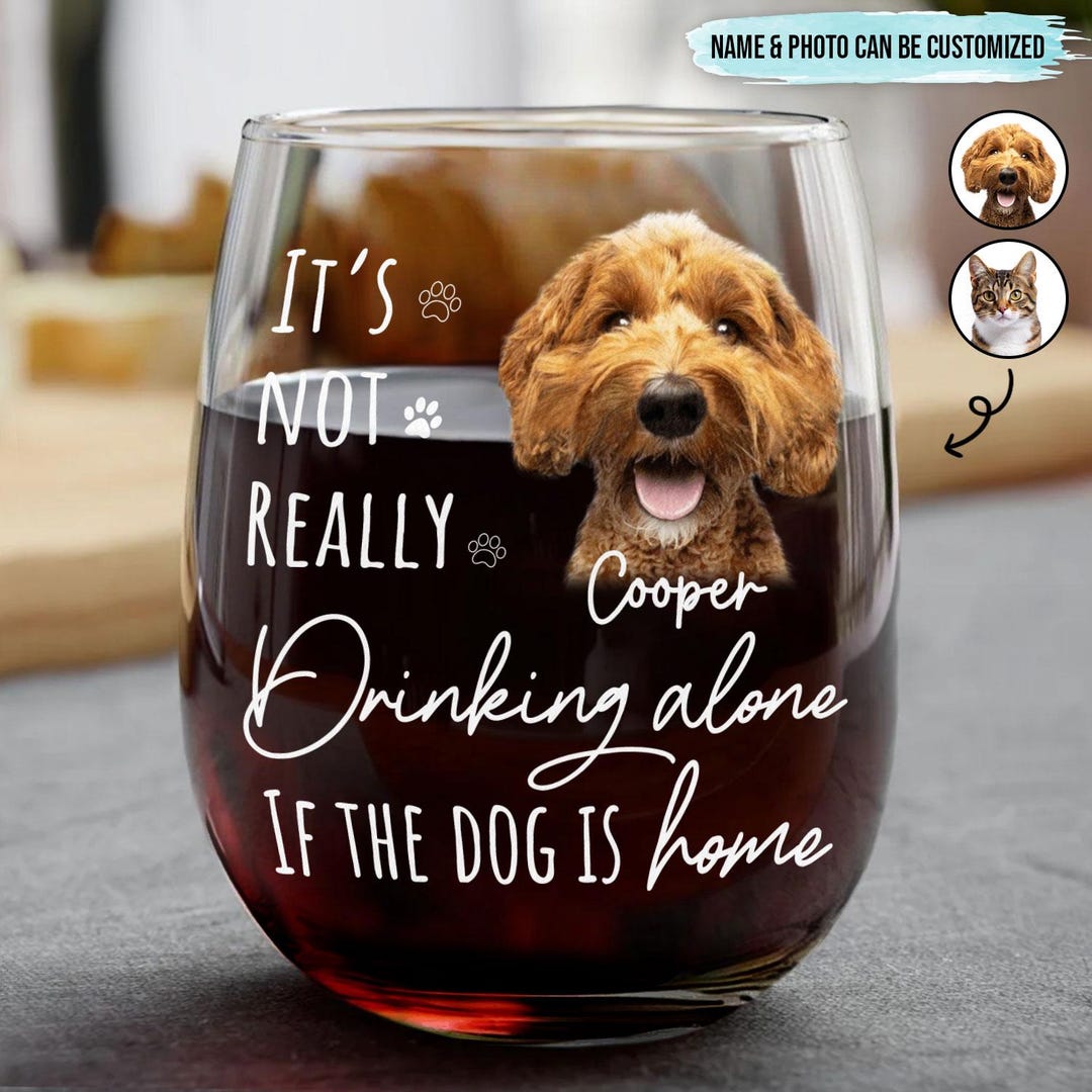 Custom Photo It's Not Really Drinking Alone Personalized Stemless Wine ...
