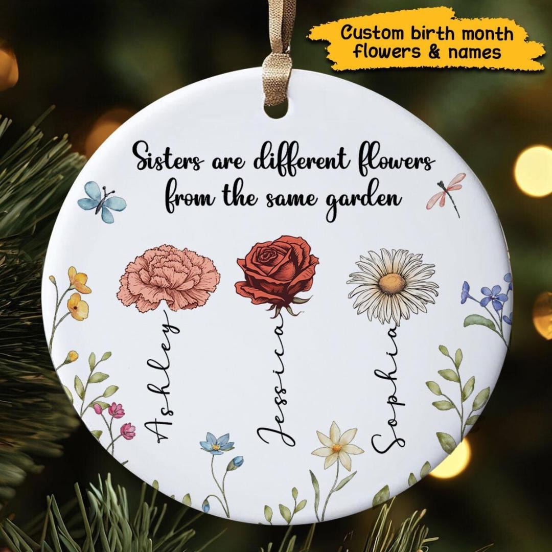 Sisters Are Different Flowers From Same Garden Ceramic Ornament ...