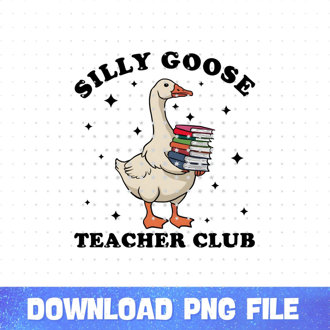 Silly Goose Teacher Png, Silly Goose Png, Teacher Png, Back to School ...