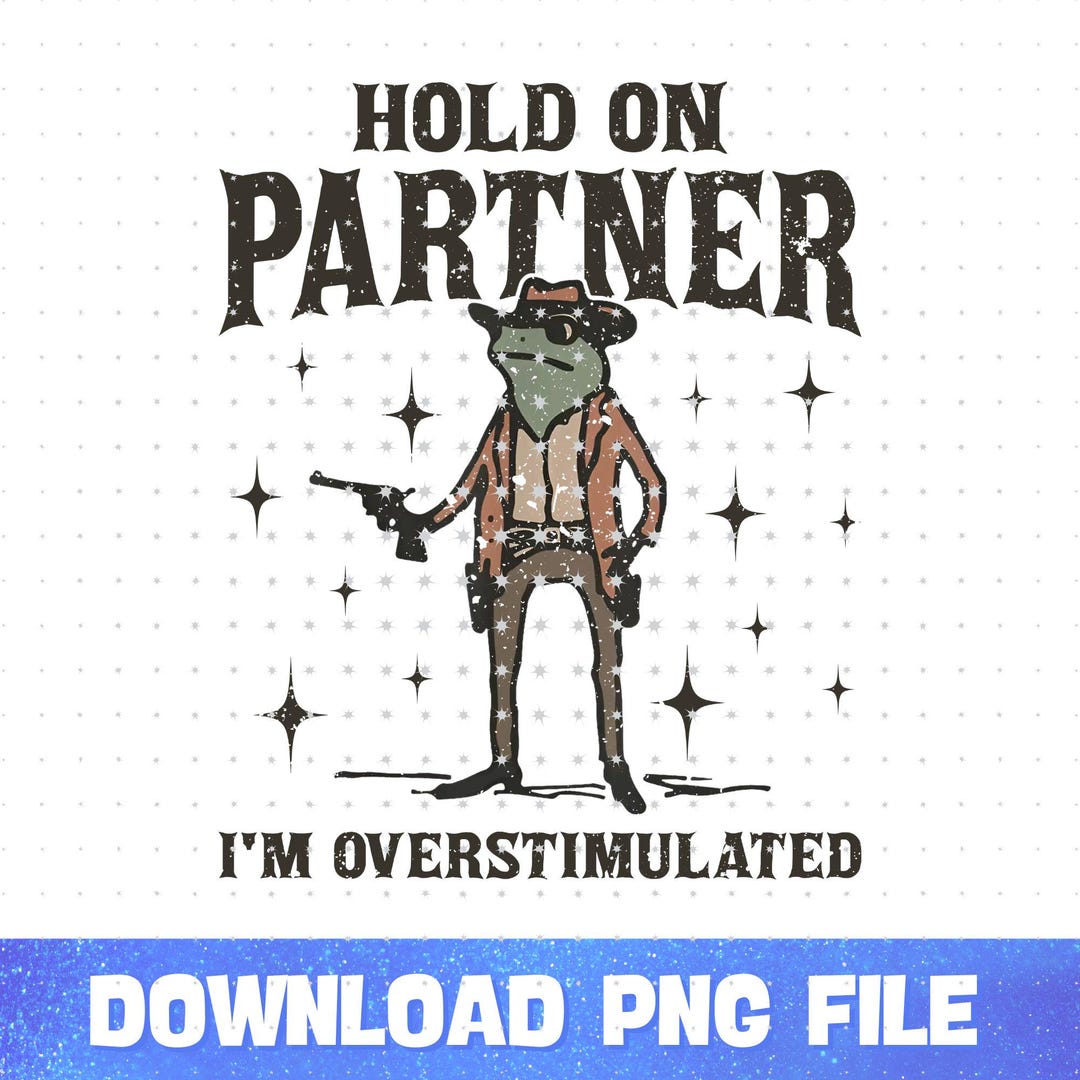 Hold on Partner Im Overstimulated PNG, Cowboy Frog Png, Weird Stuff ...