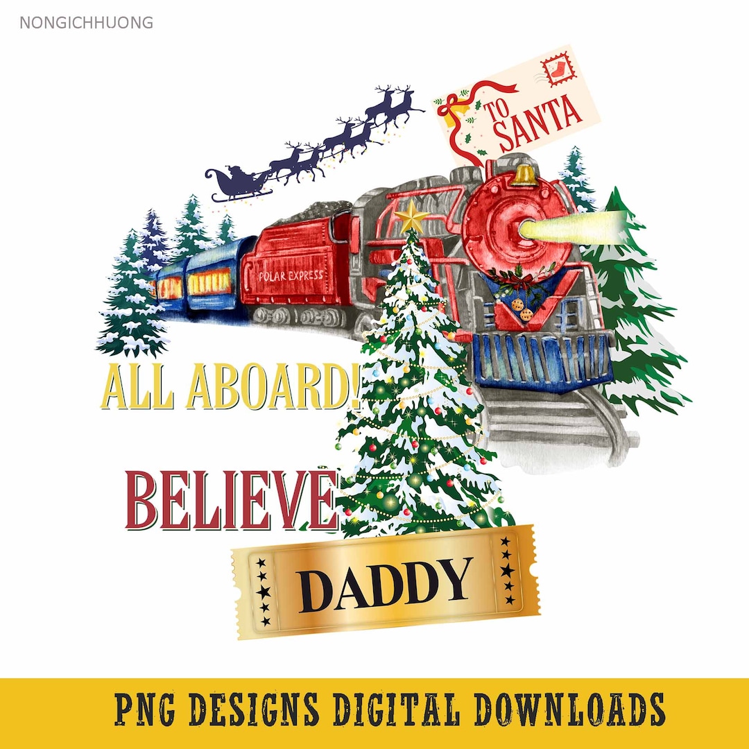 The Polar Express All Aboard Believe Christmas Png, Christmas Express ...