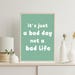 It's Just A Bad Day Not A Bad Life Sage Green Wall Art Trendy Printable ...