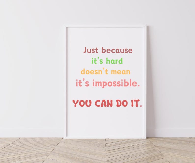 Just Because It's Hard Doesn't Mean It's Impossible You Can Do It ...
