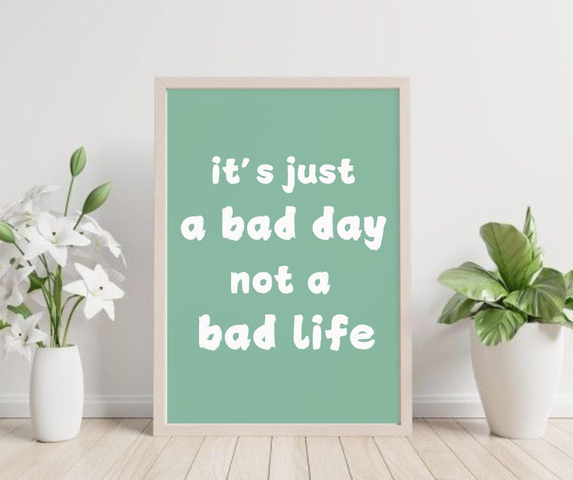 It's Just A Bad Day Not A Bad Life Sage Green Wall Art Trendy Printable ...