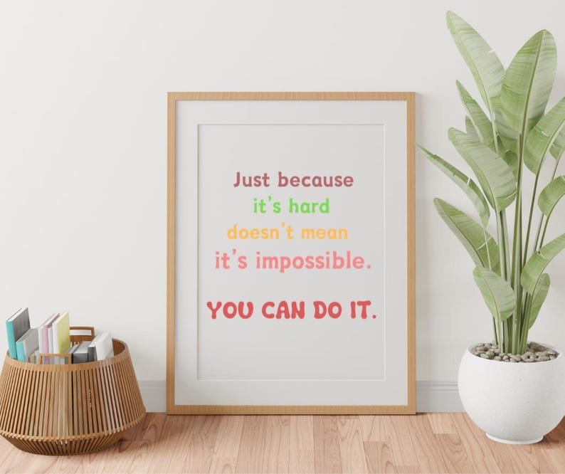 Just Because It's Hard Doesn't Mean It's Impossible You Can Do It ...