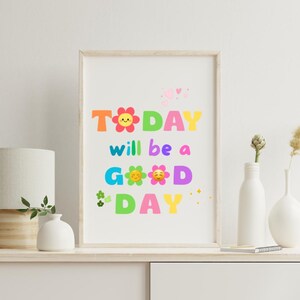 Today Will Be a Good Day Kids Inspirational Quotes Prints Classroom ...