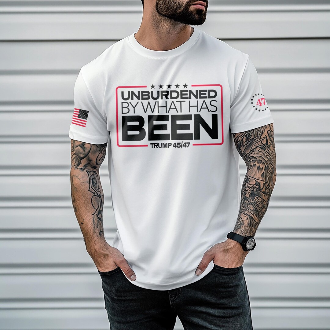 Unburdened by What Has Been T-shirt, Donald Trump Shirt, Make America ...