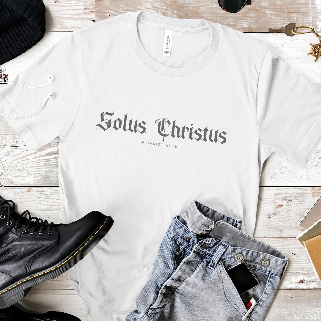 Solus Christus T-shirt, Martin Luther, 5 Solas, Unique Christian Shirt ...