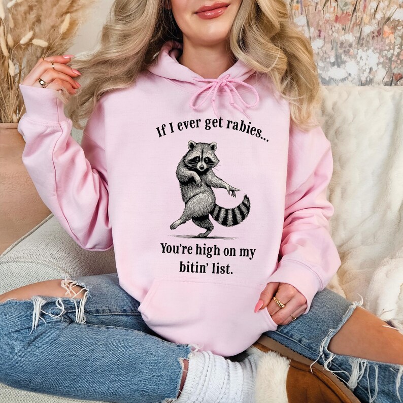 If I Ever Get Rabies You're High on My Bitin' List Sweatshirt, Funny ...