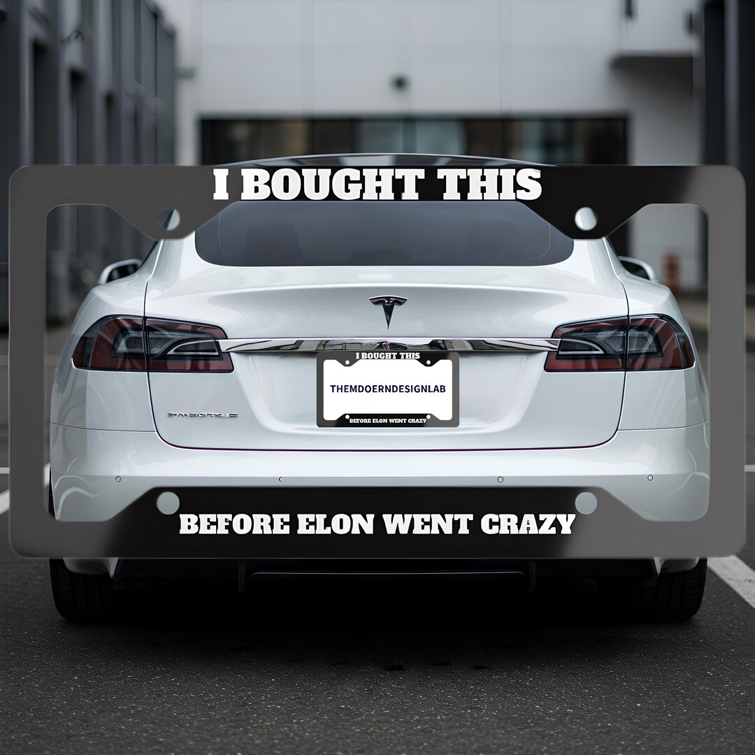 I Bought This Before Elon Went Crazy License Plate Frame, Funny Car ...
