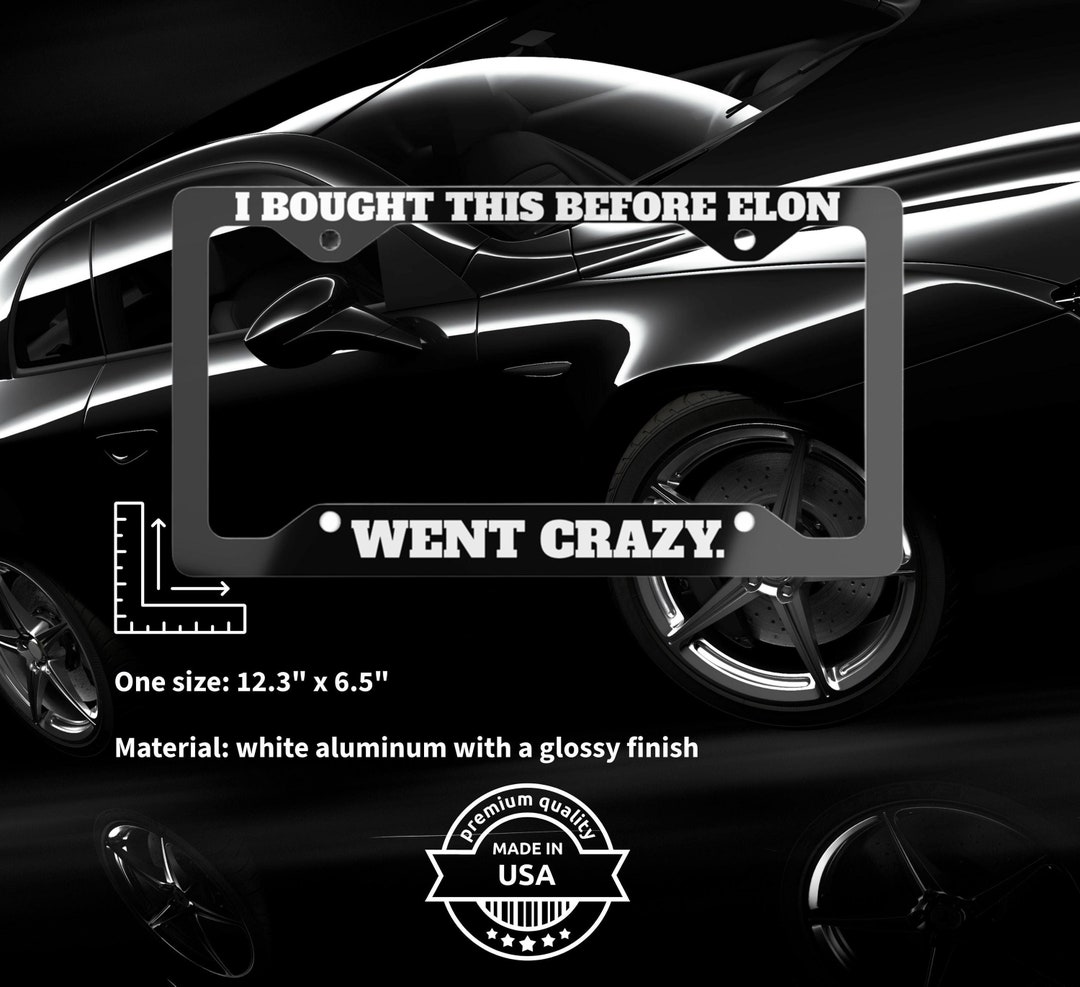 I Bought This Before Elon Went Crazy License Plate Frame, Funny Car ...