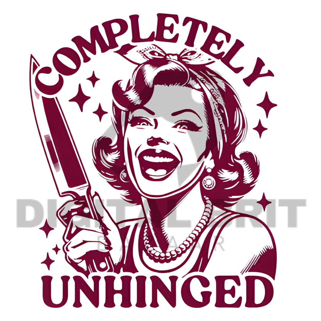 Completely Unhinged SVG PNG, Trendy Vintage Retro Housewife Funny ...