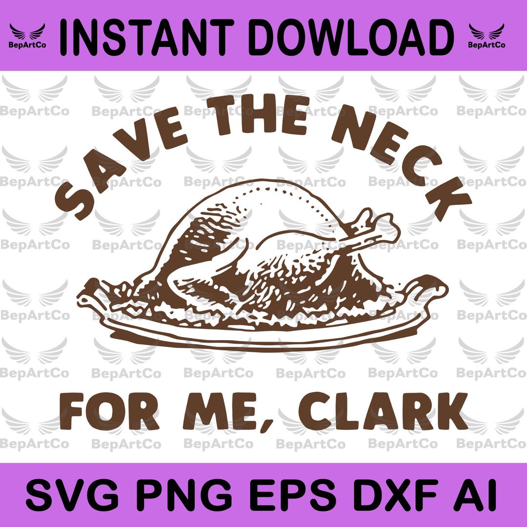 Save the Neck for Me Clack SVG, Turkey Thanksgiving SVG, Thanksgiving ...
