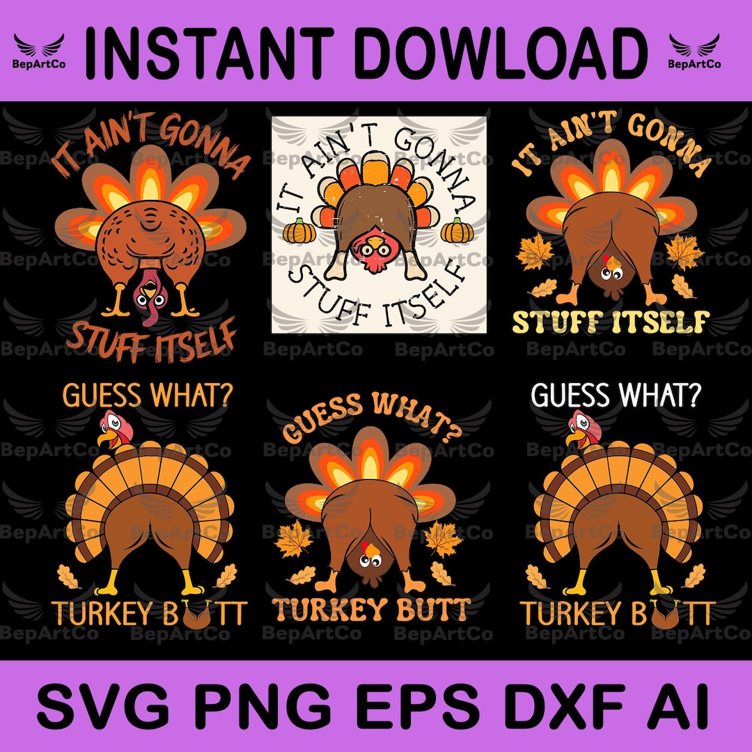 Guess What Turkey Butt SVG, It Ain't Gonna Stuff Itself Thanksgiving ...