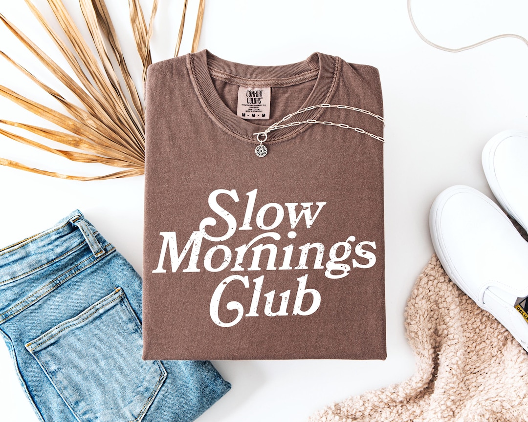Comfort Colors® Slow Morning Club Shirt, Tired Moms Club Tshirt, Lazy ...