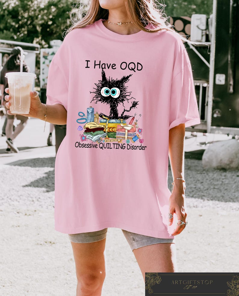 Funny Quilting Tshirt, I Have OQD Obsessive Quilting Disorder Shirt ...
