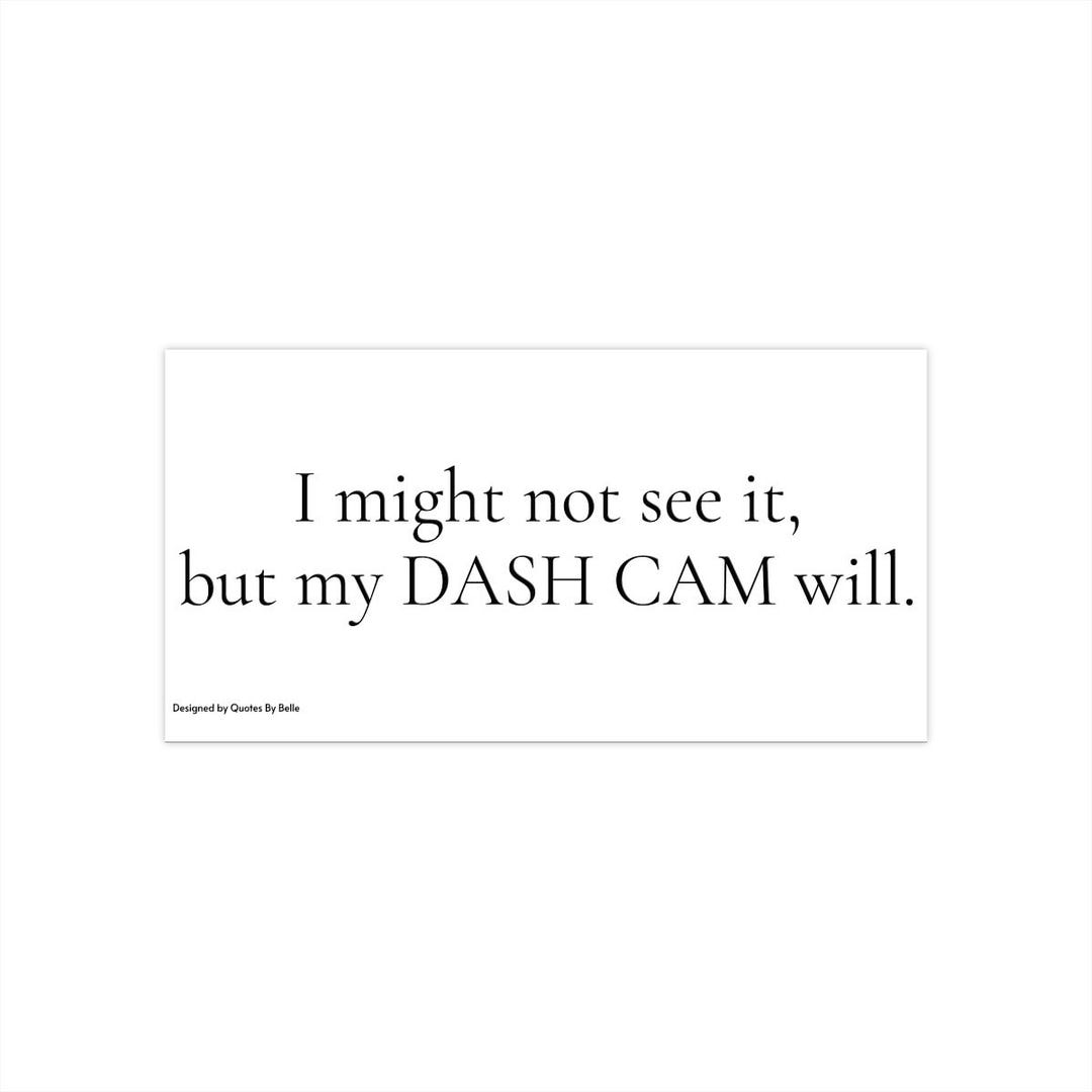 Dash Cam Bumper Sticker Safe Driver Quote, Vehicle Safety Gift, Road ...