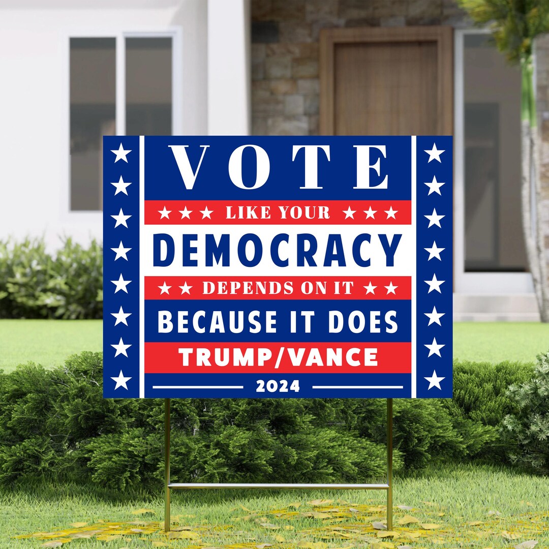 Pro Trump Yard Sign, Vote Like Democracy Depends on It Political Sign ...