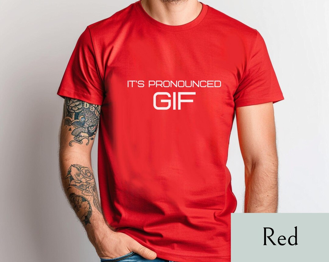 It's Pronounced GIF T-shirt, Funny T-shirt, Funny Tech Shirt, Techie ...