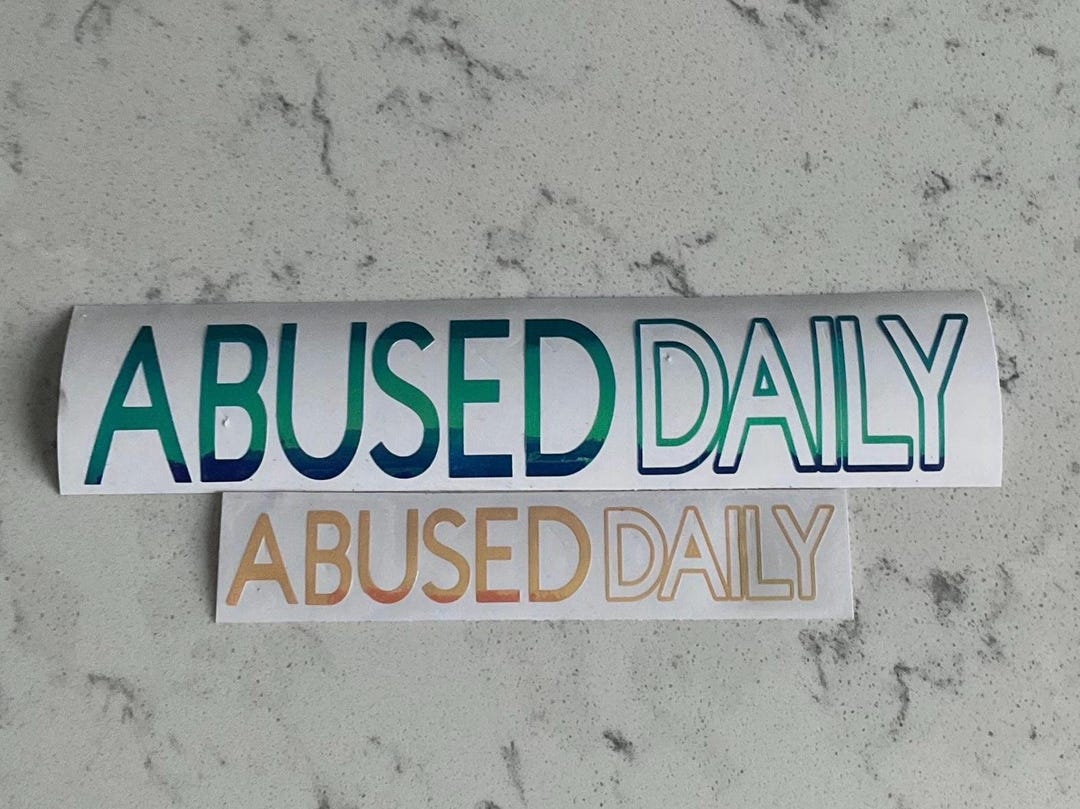 Abused Daily Decal Funny Decal Bumper Sticker Vinyl Decal Window Decal ...