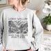Lord Willing and the Creek Don’t Rise Sweatshirt, Western Sweatshirt ...