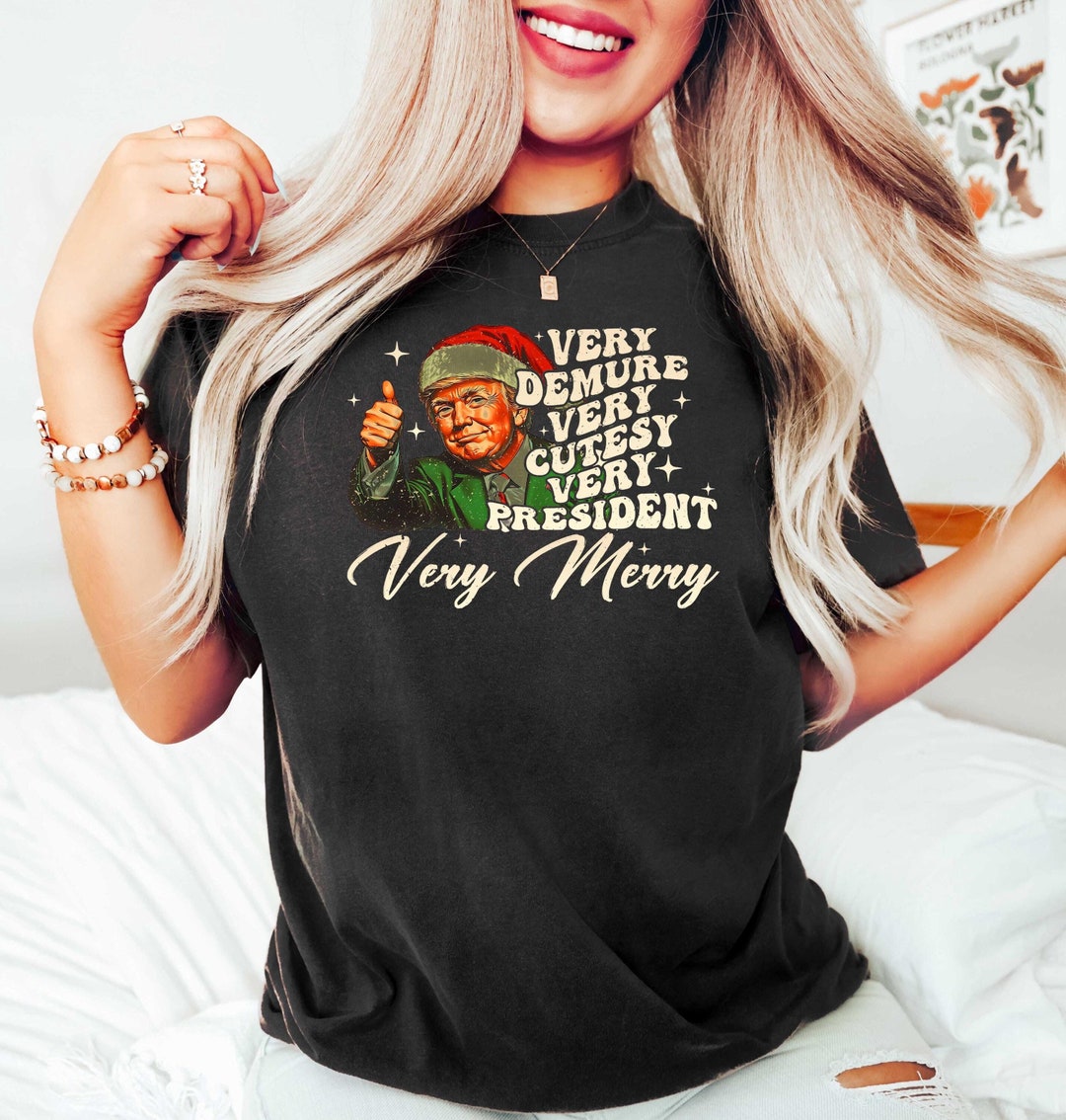 Very Demure Very Cutest Very President Very Merry Trump Shirt, Trump ...