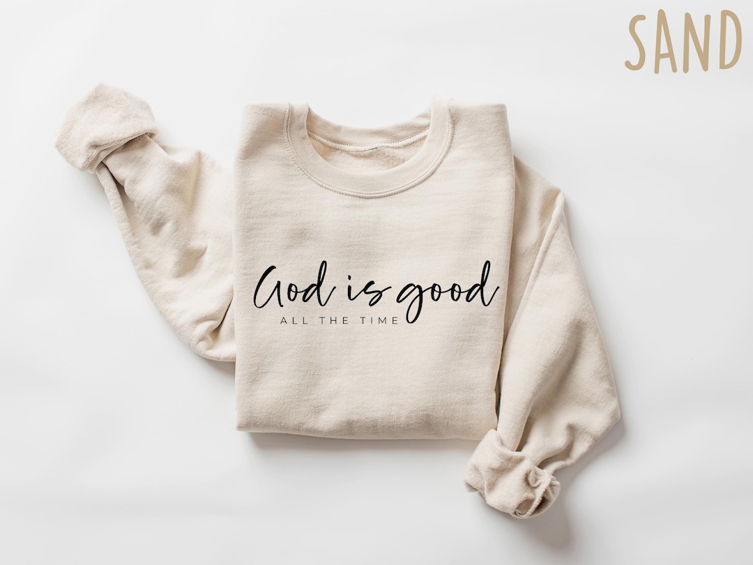 God is Good All the Time Shirt, Church Crew Sweatshirt, Religion Gift ...