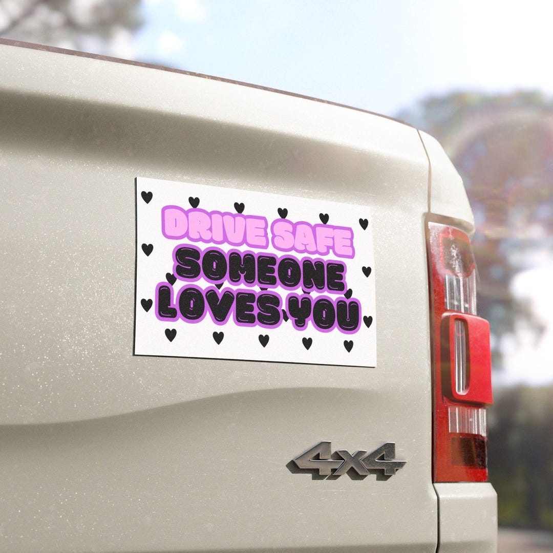 Drive Safe Car Magnet - Bumper Sticker, Safe Driving Reminder, Love ...