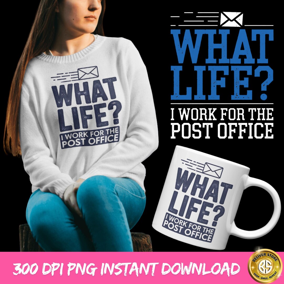 Postal Worker Postal Gift, Mail Carrier Digital Download Png,what Life ...