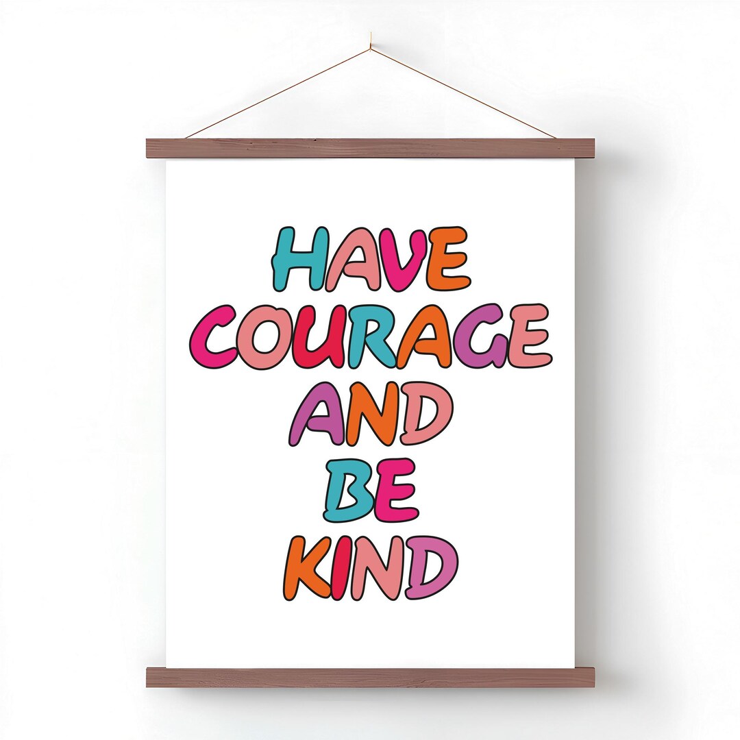 Have Courage and Be Kind Printable, Inspirational Wall Art, Positive ...